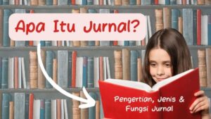 Apa Itu Jurnal Pengertian Jenis Dan Fungsi Jurnal E Ujian Id