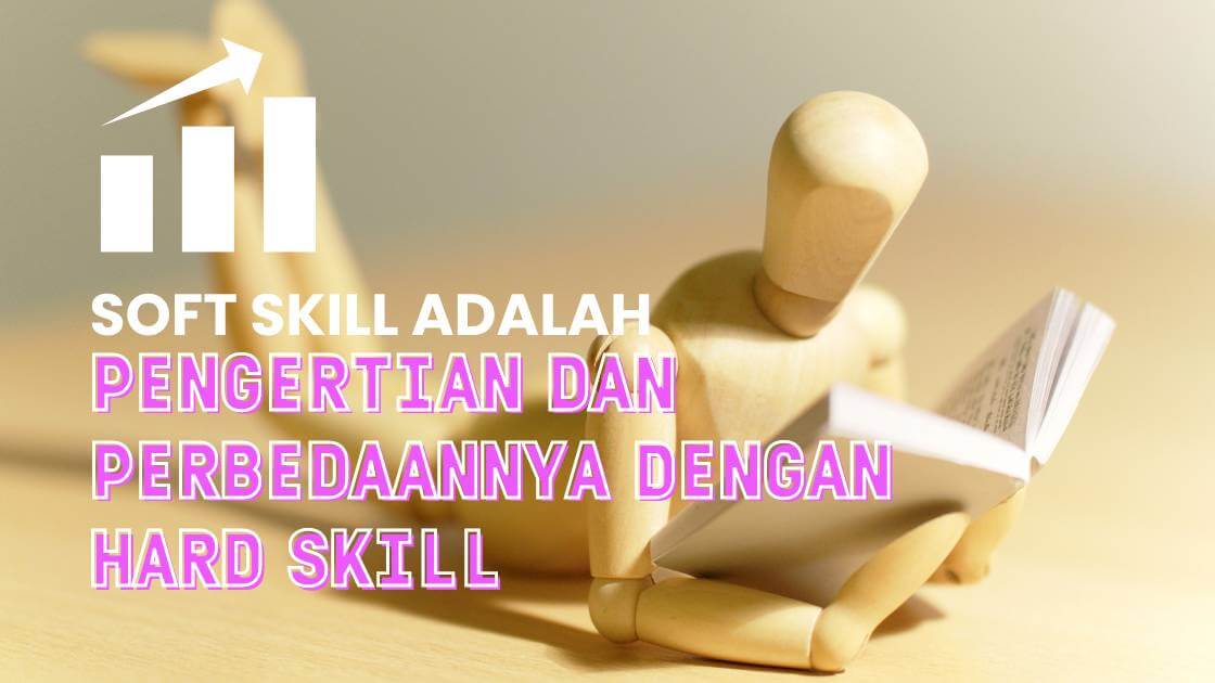 Soft Skill Adalah: Pengertian dan Perbedaannya dengan Hard Skill - E ...
